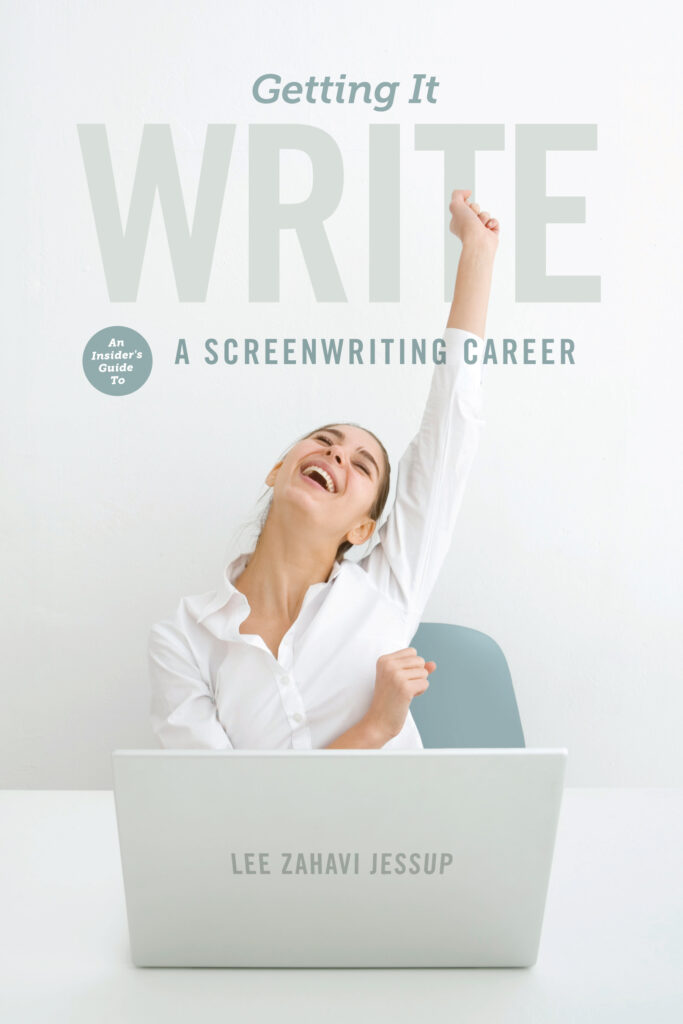 Getting It Write: An Insider’s Guide to a Screenwriting Career ...
