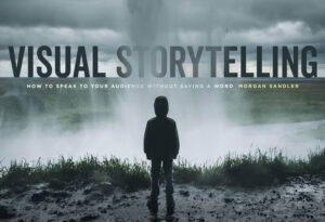 Visual Storytelling: How to Speak to the Audience Without Saying a Word ...